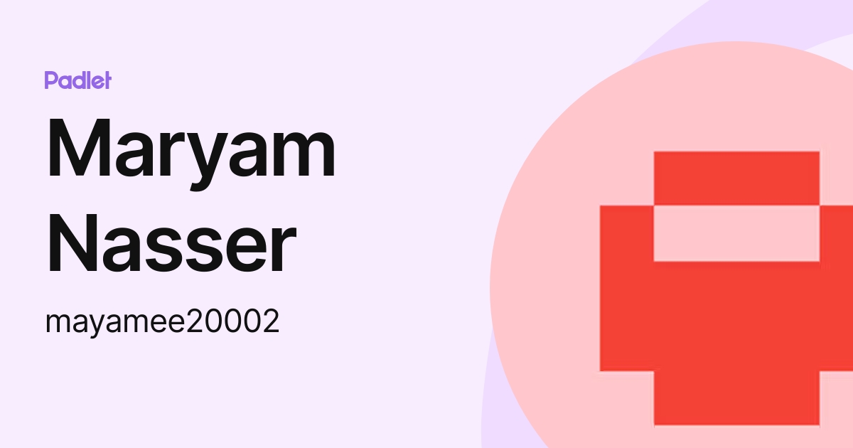 Maryam Nasser (mayamee20002) profile | Padlet