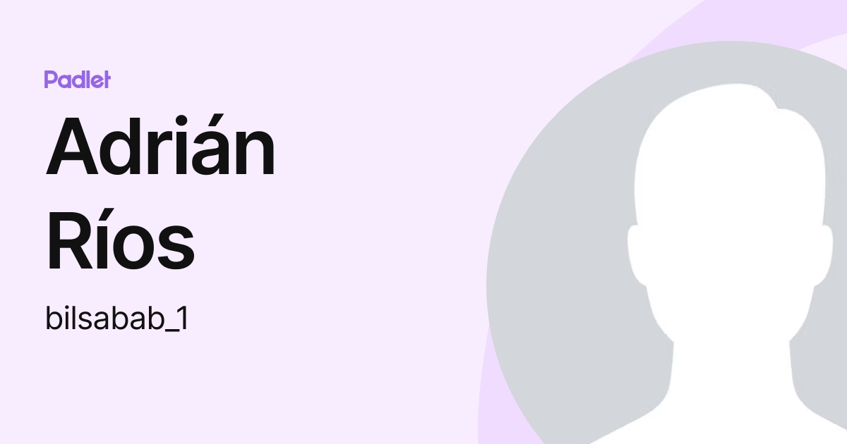 Adrián Ríos (bilsabab_1) profile | Padlet