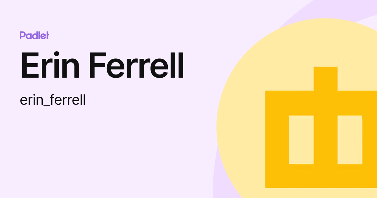 Erin Ferrell (erin_ferrell) profile | Padlet