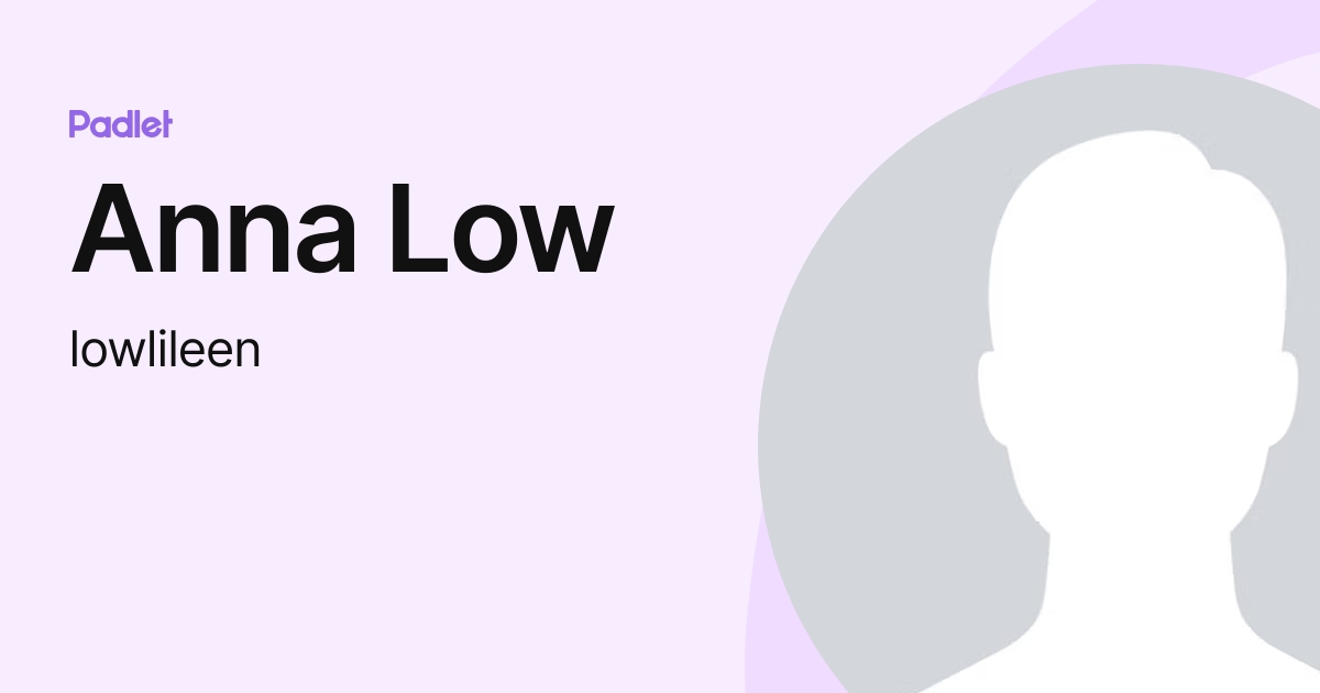 Anna Low (lowlileen) profile | Padlet