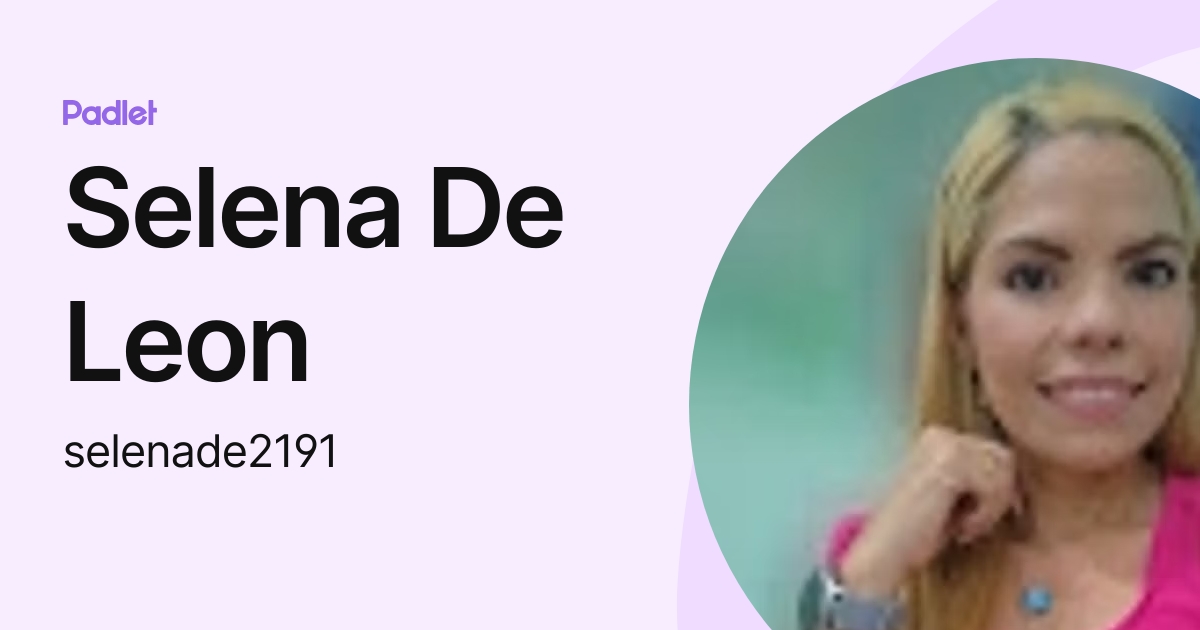Selena De Leon (selenade2191) profile | Padlet
