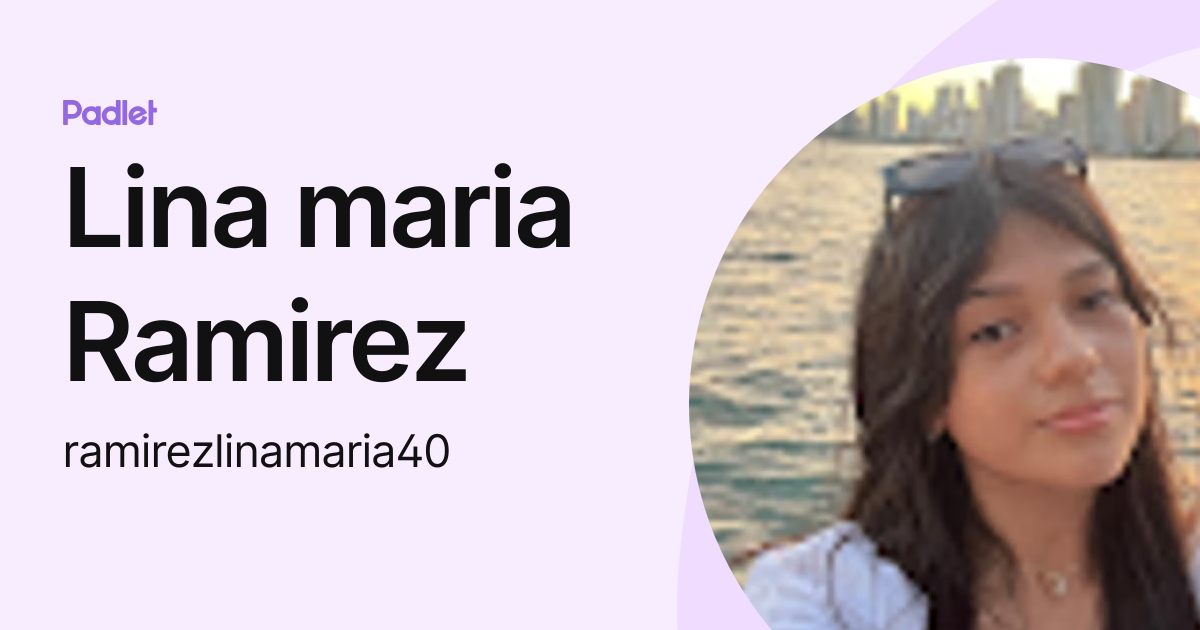 Lina maria Ramirez (ramirezlinamaria40) profile | Padlet