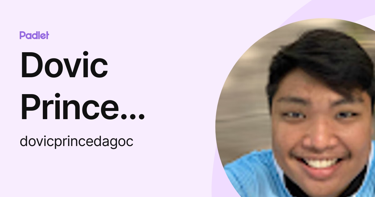 Dovic Prince Dagoc (dovicprincedagoc) profile | Padlet