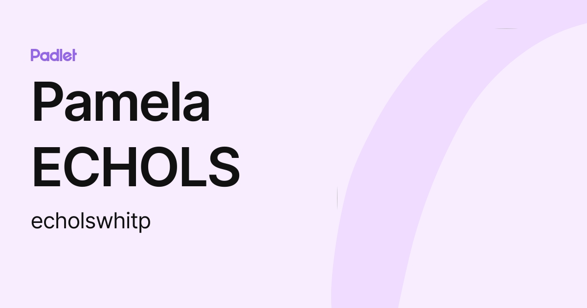 Pamela ECHOLS (echolswhitp) profile | Padlet
