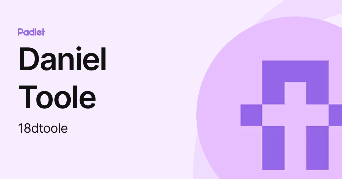 Daniel Toole (18dtoole) profile | Padlet