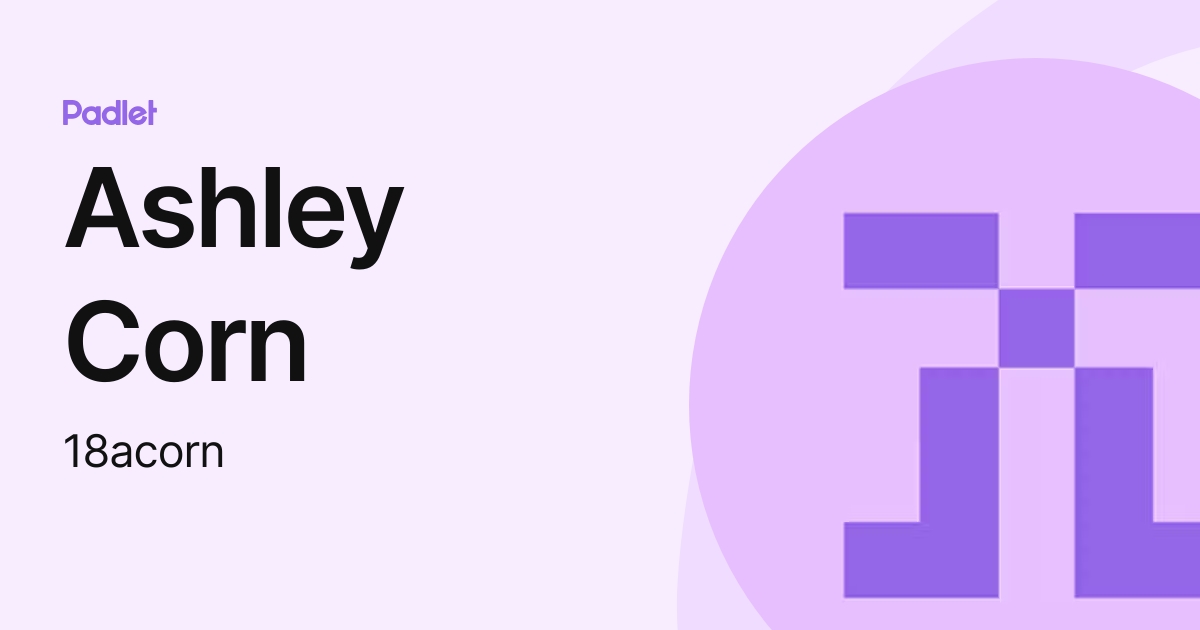 Ashley Corn (18acorn) profile | Padlet