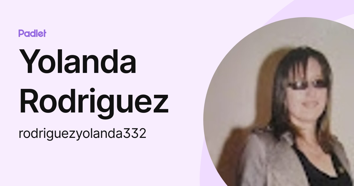 Yolanda Rodriguez (rodriguezyolanda332) profile | Padlet