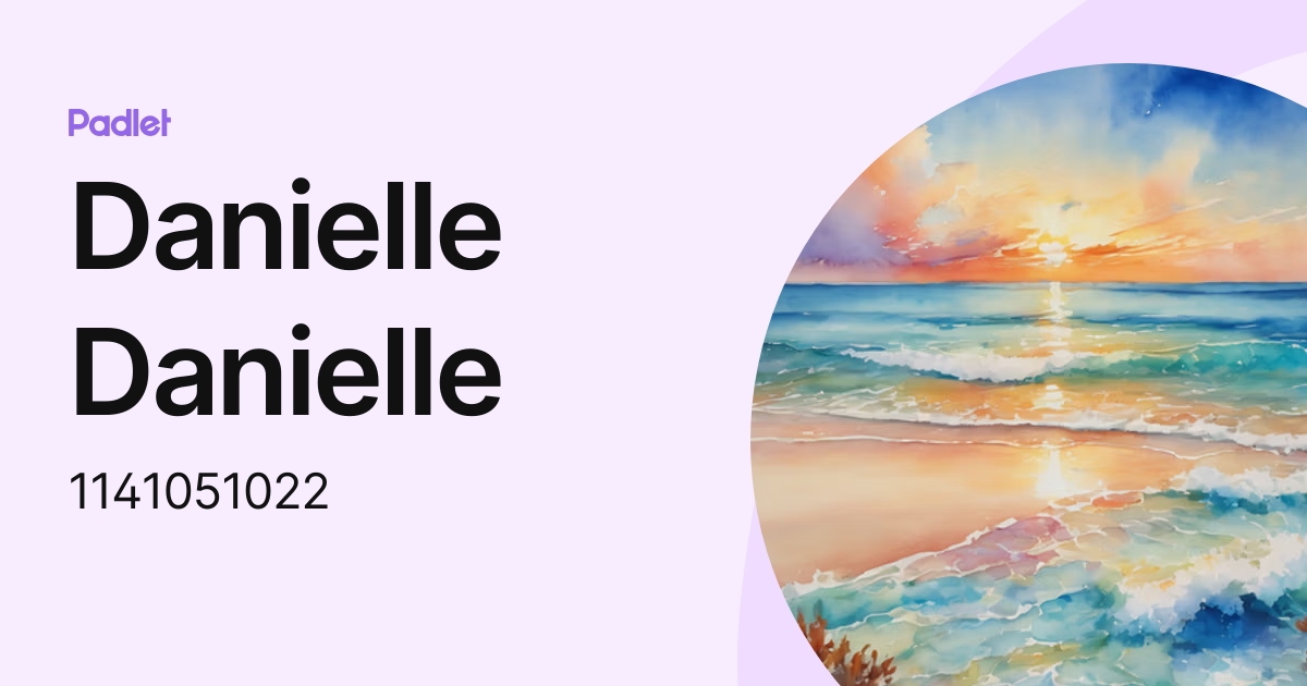 Danielle Danielle (1141051022) profile | Padlet