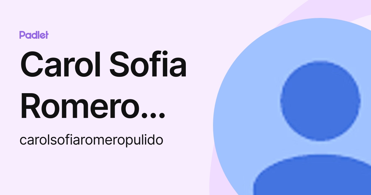 Carol Sofia Romero Pulido (carolsofiaromeropulido) profile | Padlet