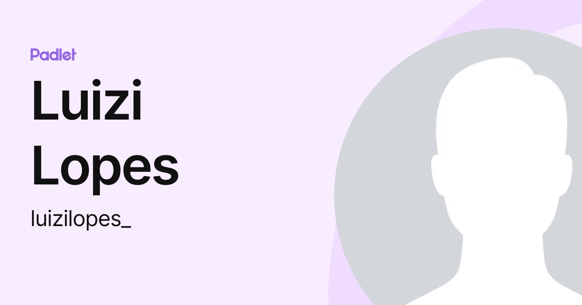 Luizi Lopes (luizilopes_) profile | Padlet