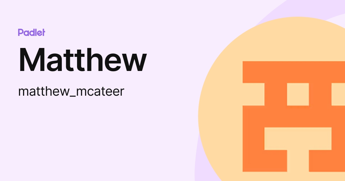 Matthew (matthew_mcateer) profile | Padlet