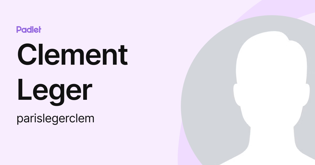 Clement Leger (parislegerclem) profile | Padlet