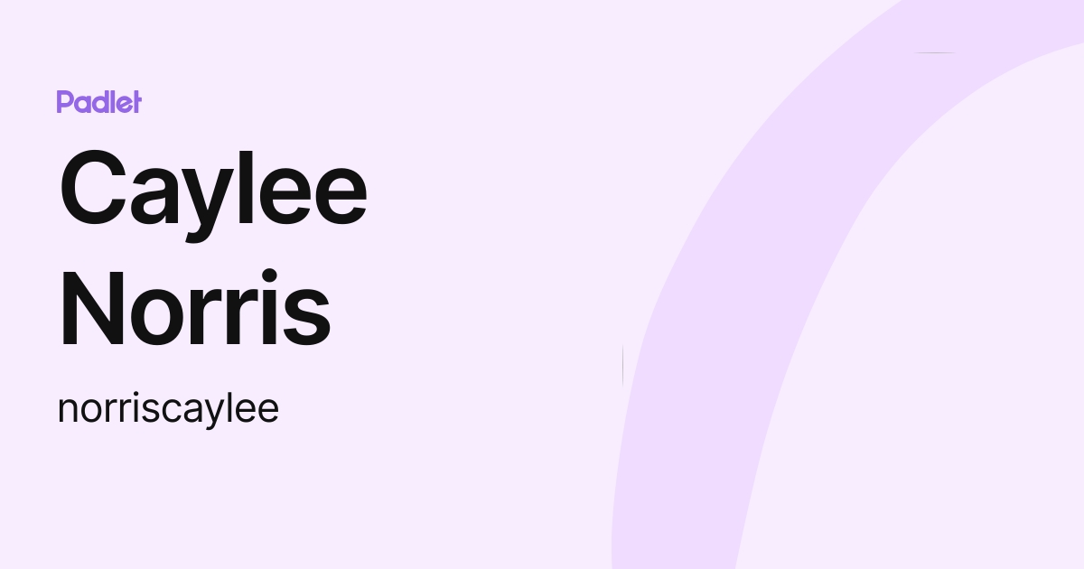 Caylee Norris (norriscaylee) profile | Padlet