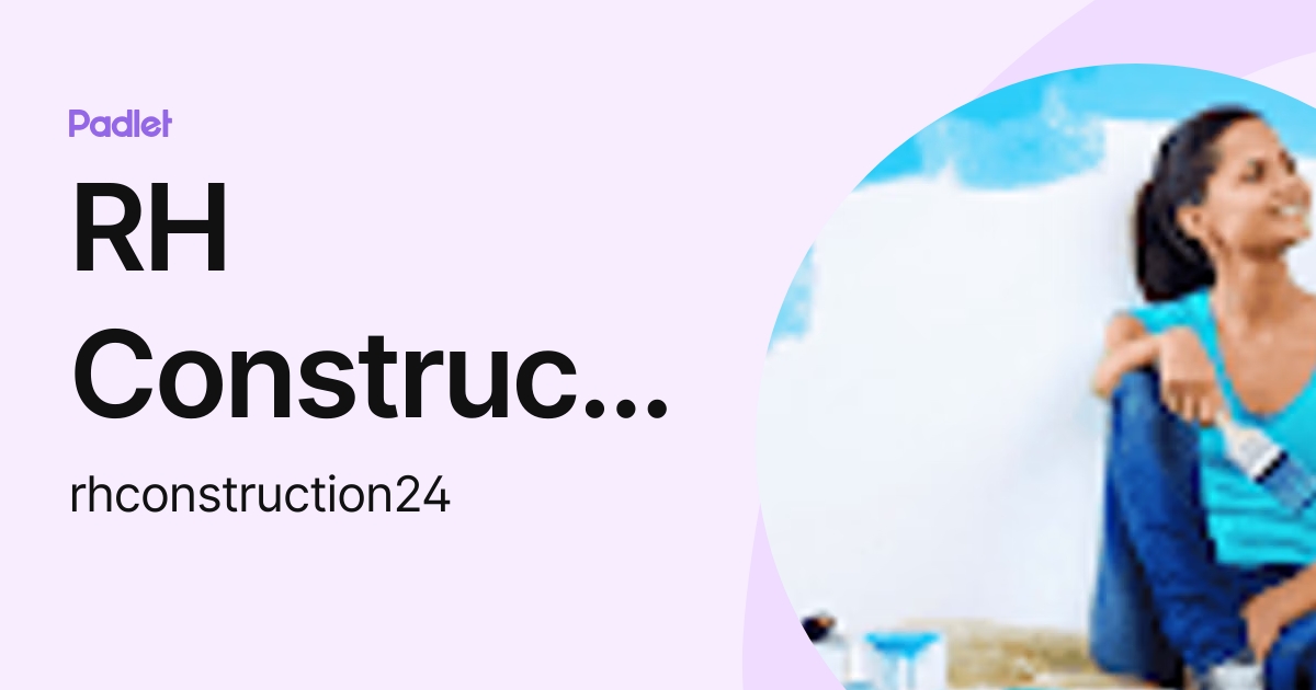 RH Construction USA INC (rhconstruction24) profile | Padlet
