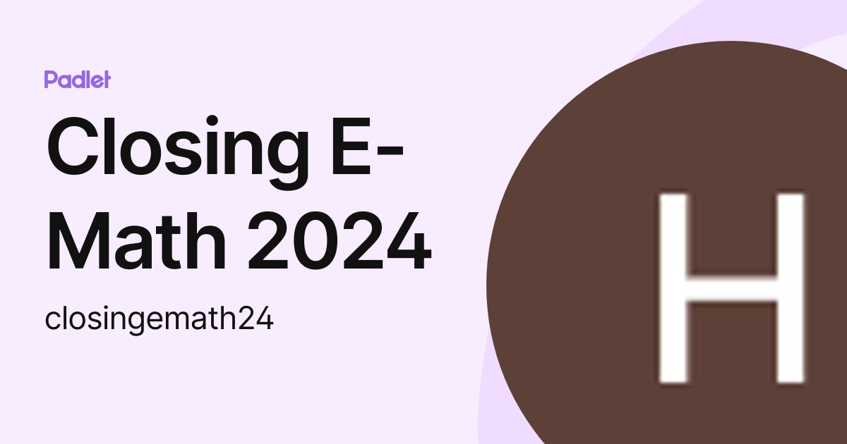 Closing E-Math 2024 (closingemath24) profile | Padlet