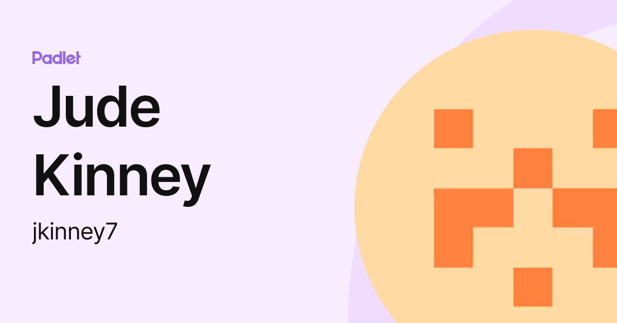 Jude Kinney (jkinney7) profile | Padlet