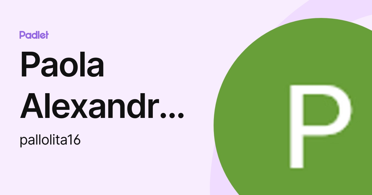 Paola Alexandra Ordóñez Crespo (pallolita16) profile | Padlet