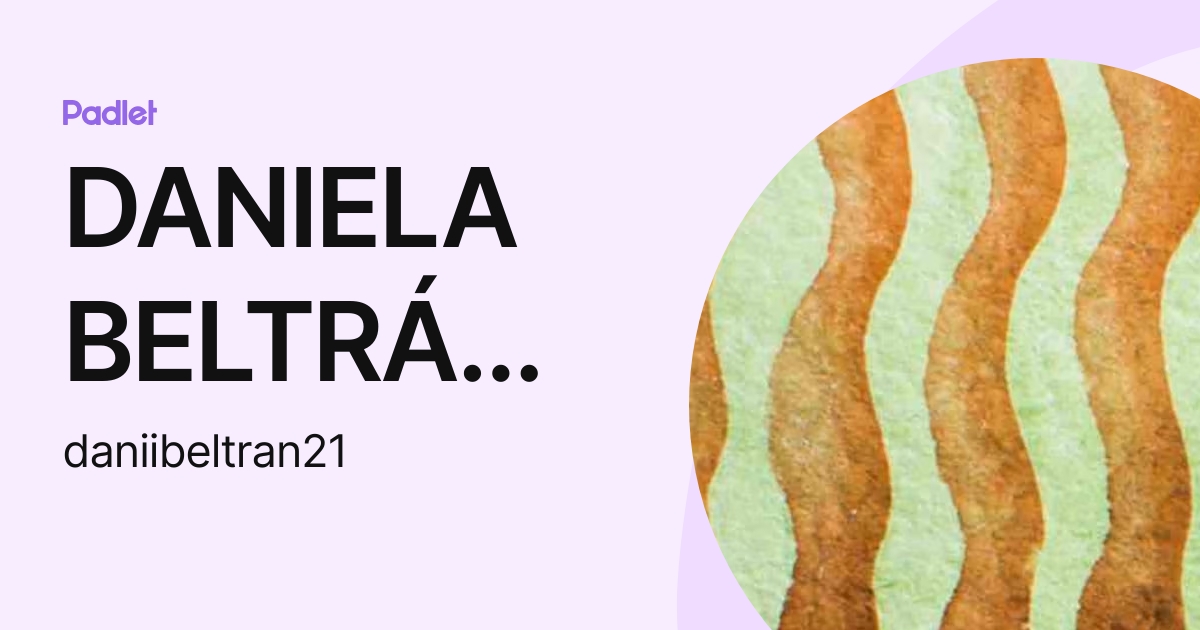 DANIELA BELTRÁN MORENO (daniibeltran21) profile | Padlet