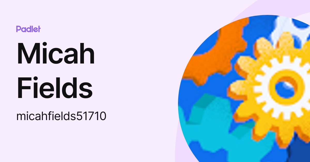 Micah Fields (micahfields51710) profile | Padlet