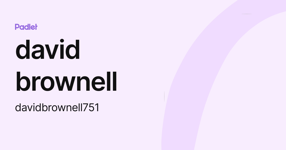 david brownell (davidbrownell751) profile | Padlet