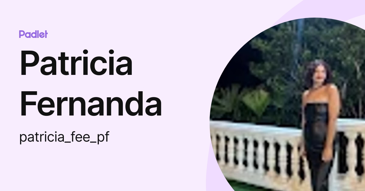 Patricia Fernanda (patricia_fee_pf) profile | Padlet
