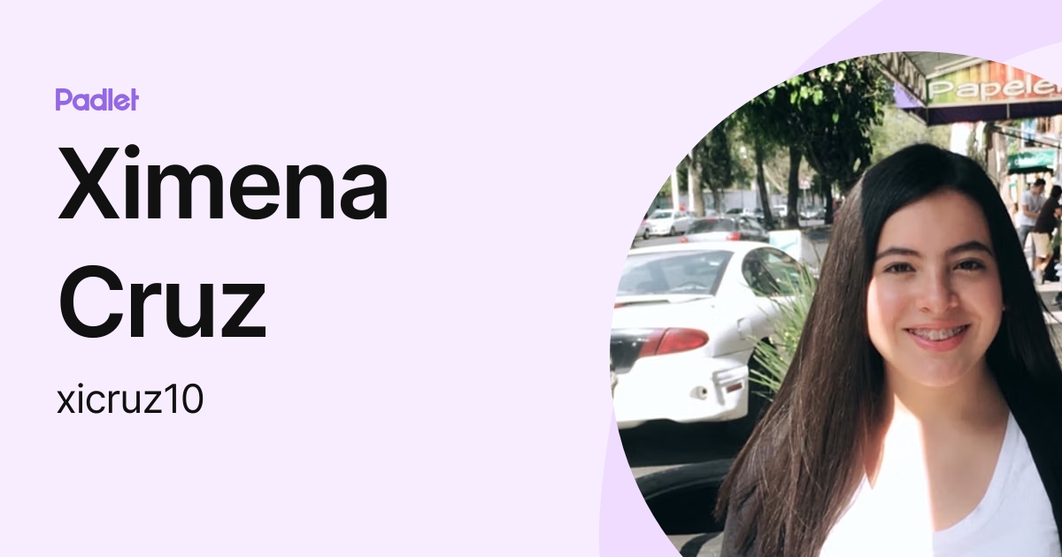 Ximena Cruz (xicruz10) profile | Padlet