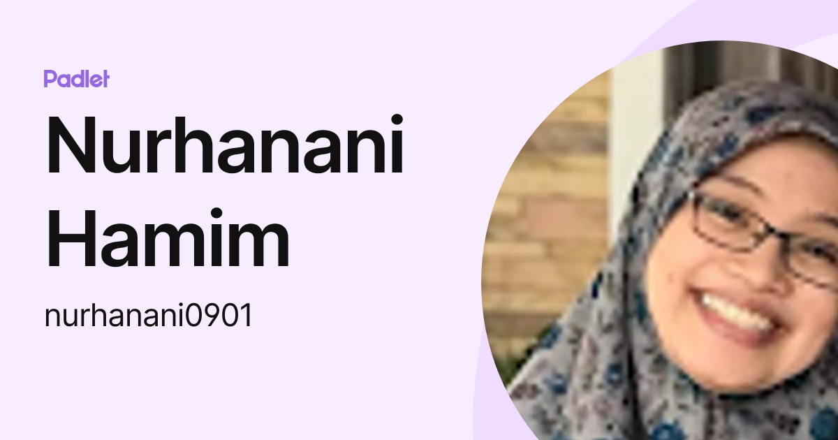Nurhanani Hamim (nurhanani0901) profile | Padlet