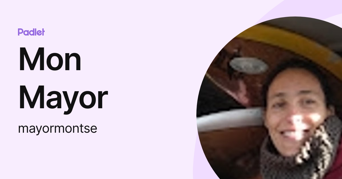 Mon Mayor (mayormontse) profile | Padlet
