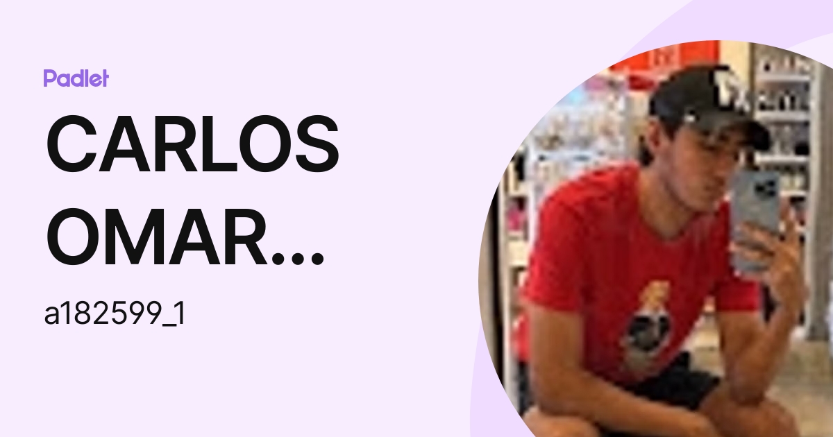 CARLOS OMAR GONZALEZ ALTAMIRANO (a182599_1) profile | Padlet