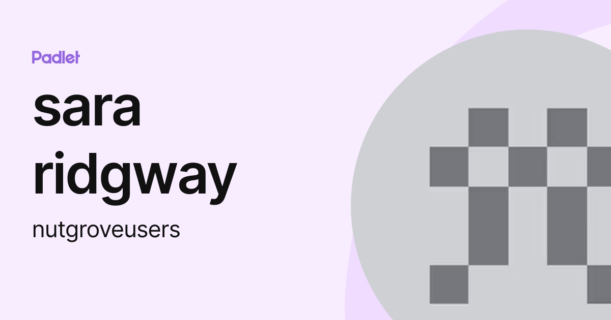 sara ridgway (nutgroveusers) profile | Padlet