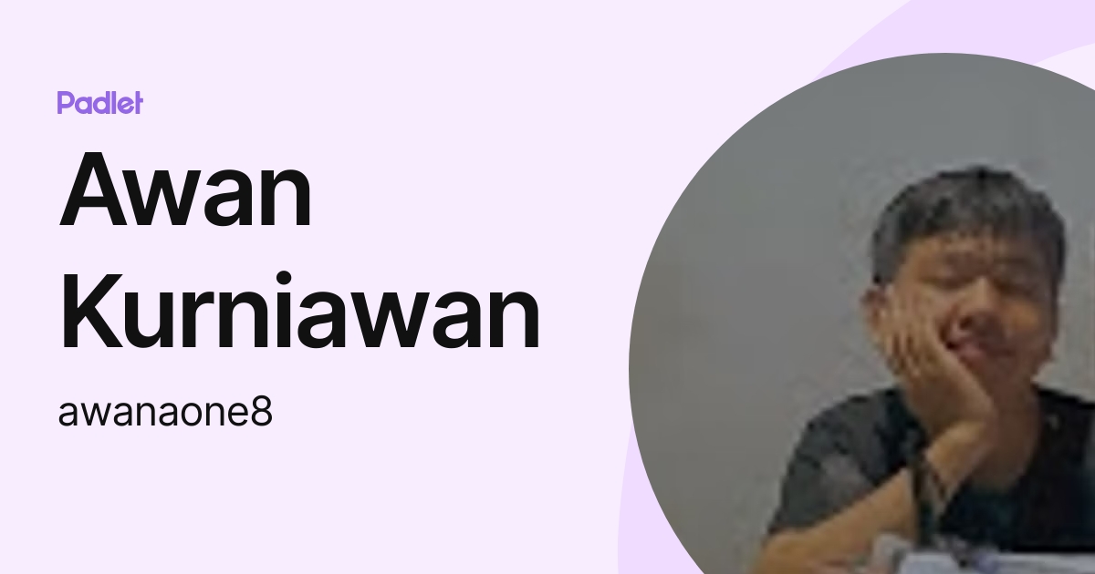 Awan Kurniawan (awanaone8) profile | Padlet