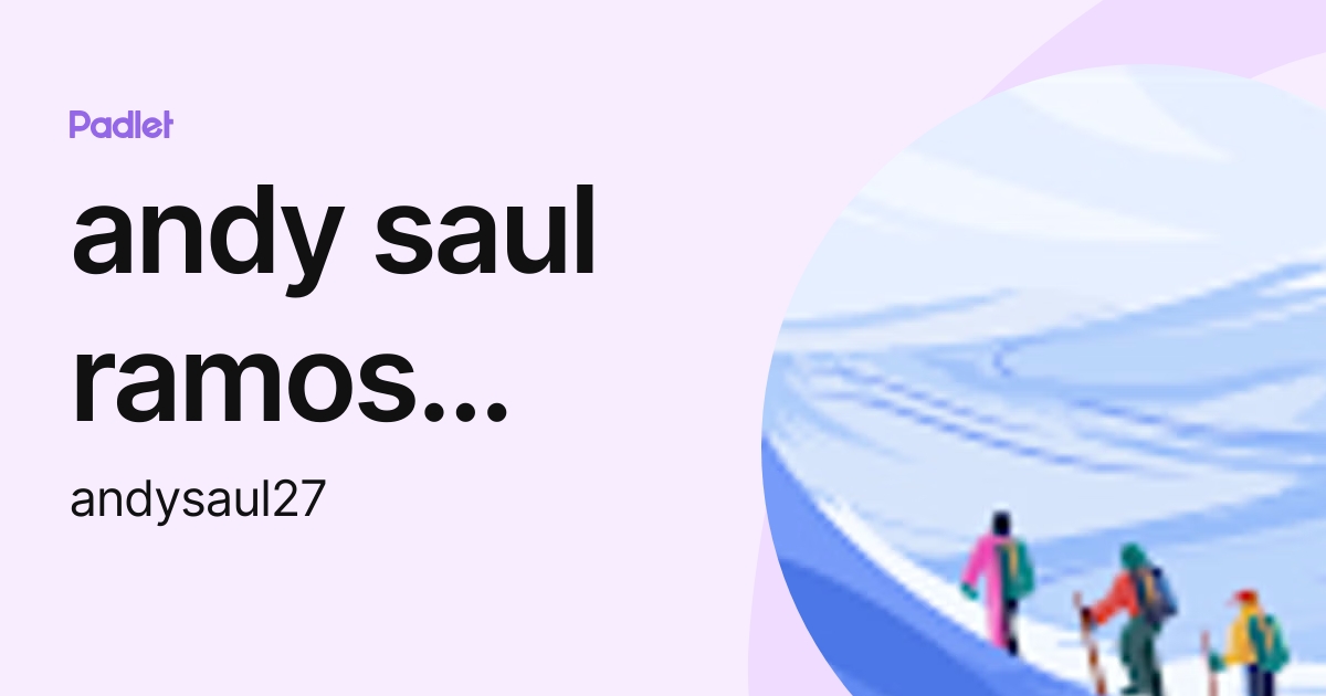 andy saul ramos ramos (andysaul27) profile | Padlet