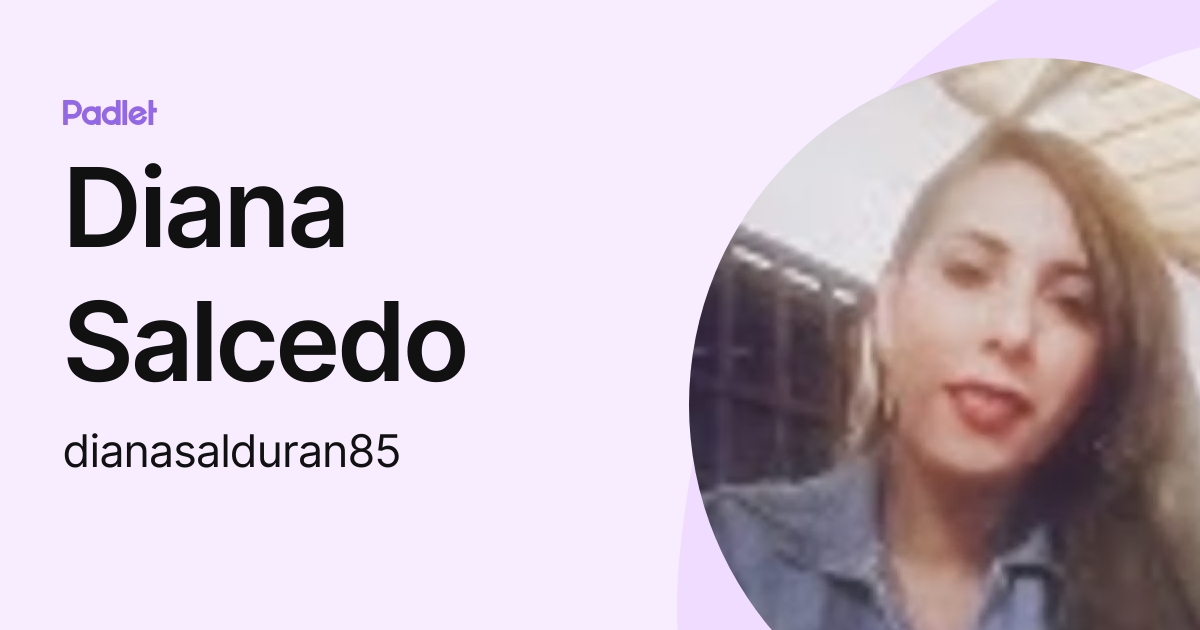 Diana Salcedo (dianasalduran85) profile | Padlet