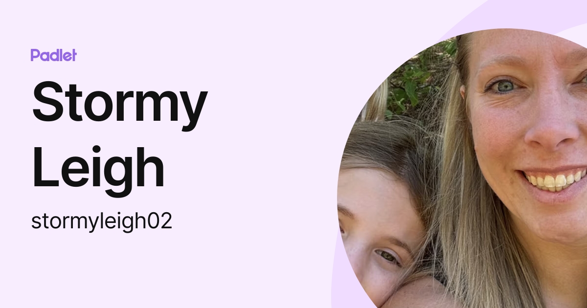 Stormy Leigh (stormyleigh02) profile | Padlet