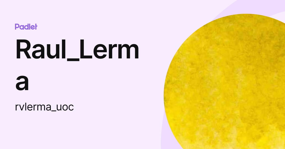 Raul_Lerma (rvlerma_uoc) profile | Padlet