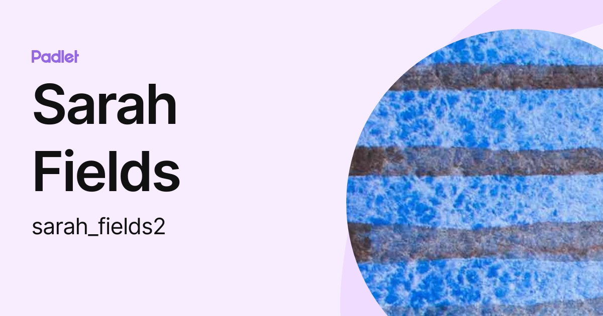 Sarah Fields (sarah_fields2) profile | Padlet