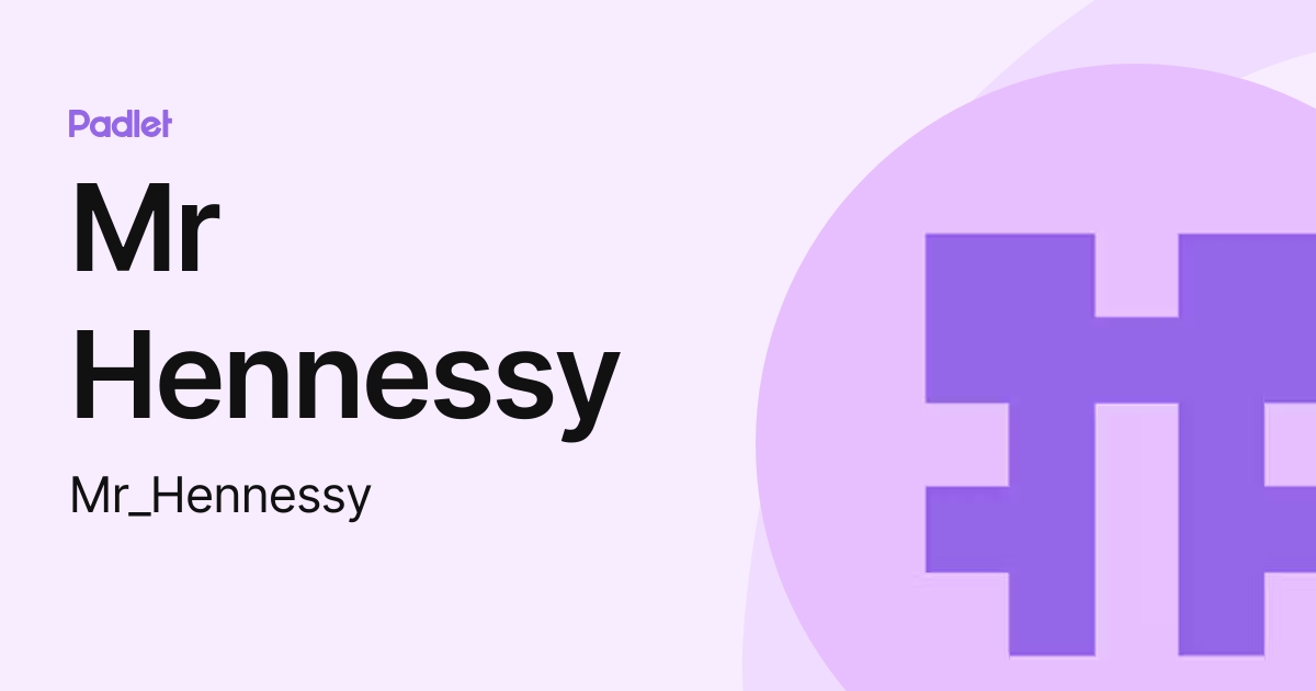 Mr Hennessy (Mr_Hennessy) profile | Padlet
