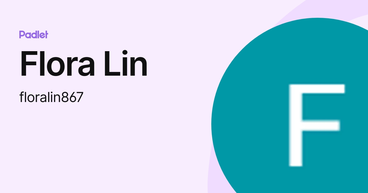 Flora Lin (floralin867) profile | Padlet