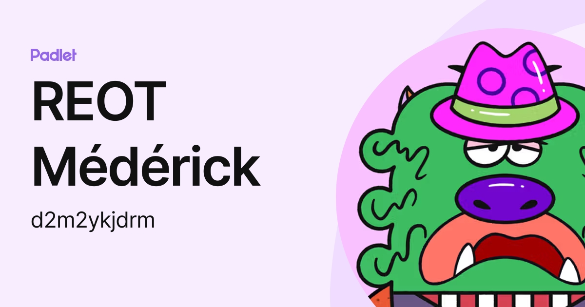 REOT Médérick (d2m2ykjdrm) profile | Padlet