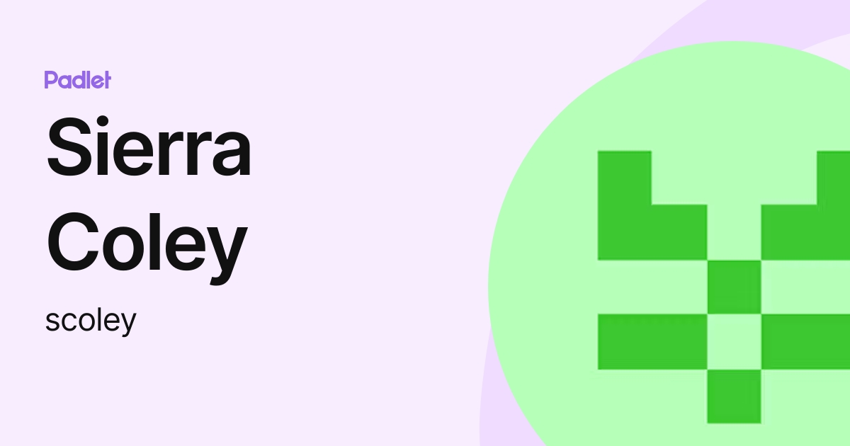 Sierra Coley (scoley) profile | Padlet