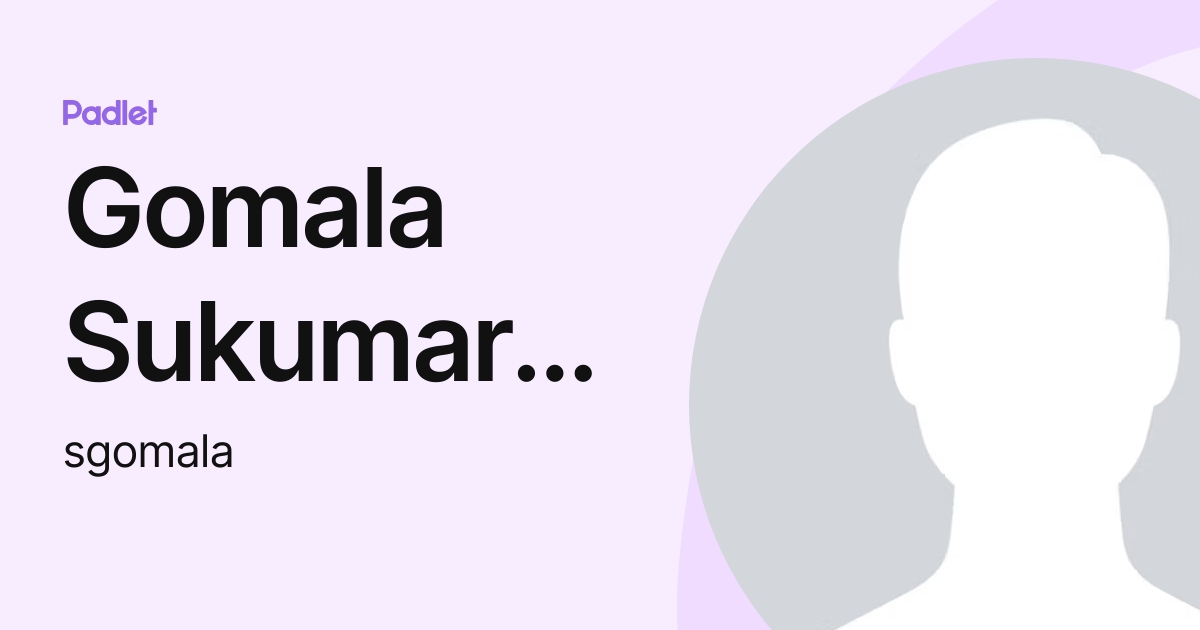 Gomala Sukumaran (sgomala) profile | Padlet