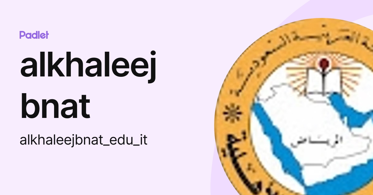 alkhaleej bnat (alkhaleejbnat_edu_it) profile | Padlet
