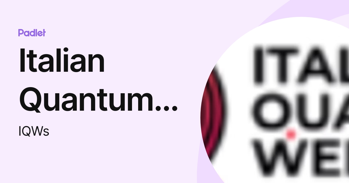 Italian Quantum Weeks (IQWs) profile | Padlet