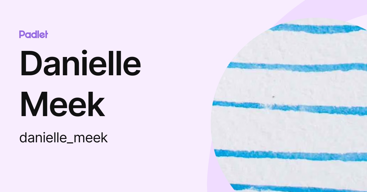 Danielle Meek (danielle_meek) profile | Padlet