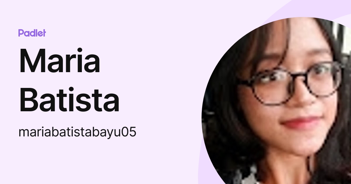 Maria Batista (mariabatistabayu05) profile | Padlet
