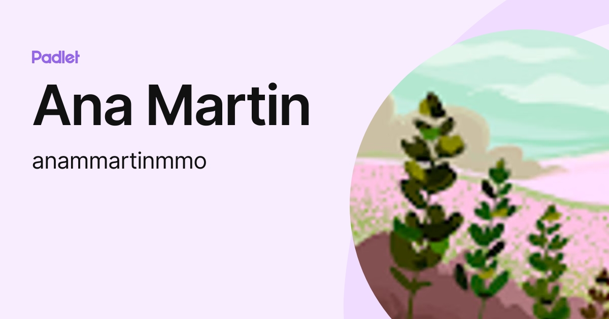 Ana Martin (anammartinmmo) profile | Padlet