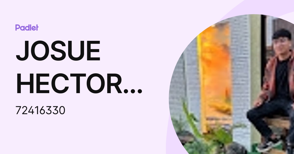 JOSUE HECTOR VALENTIN GAMARRA (72416330) profile | Padlet