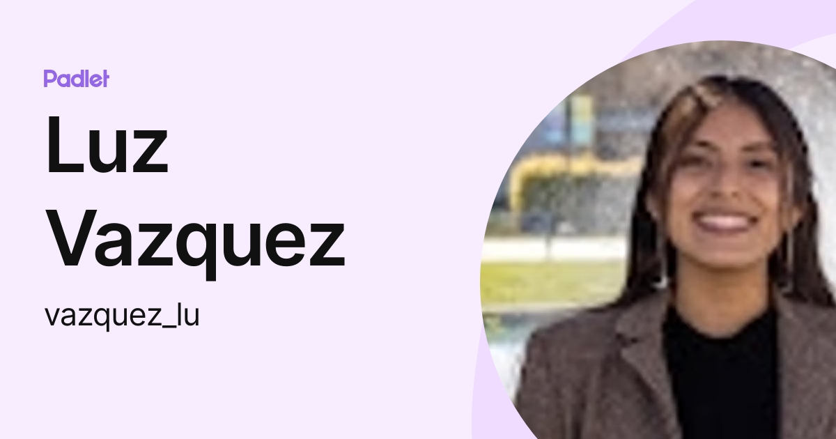 Luz Vazquez (vazquez_lu) profile | Padlet