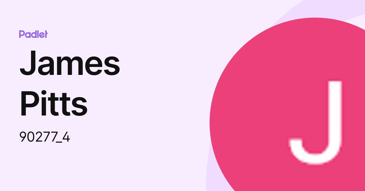 James Pitts (90277_4) profile | Padlet