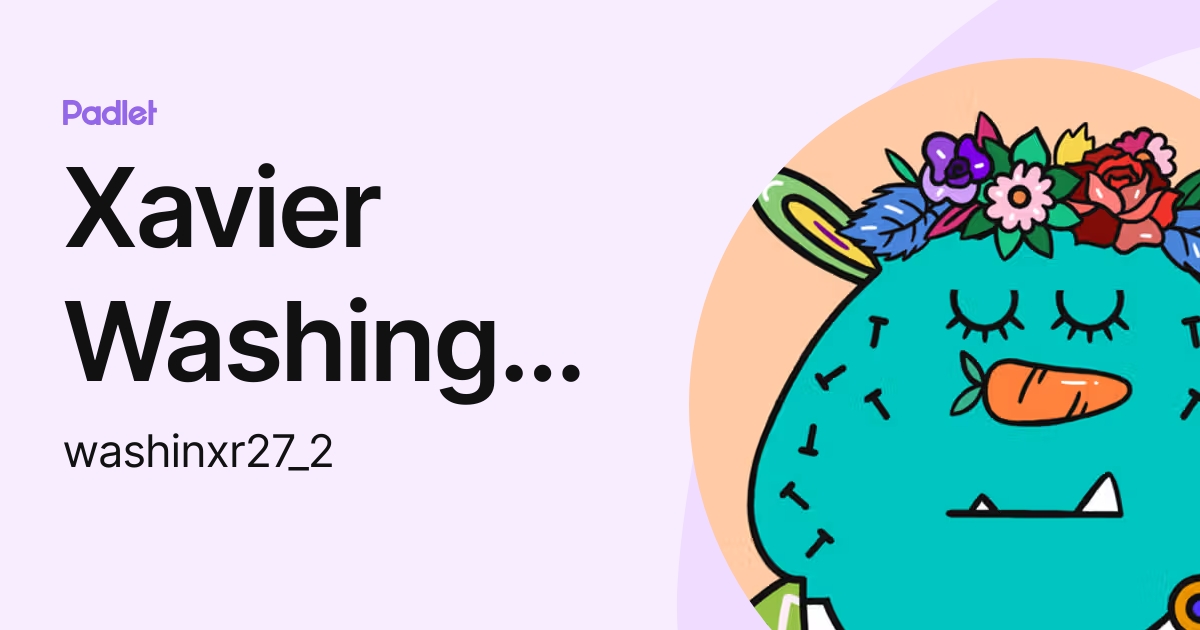 Xavier Washington-Anderson (washinxr27_2) profile | Padlet